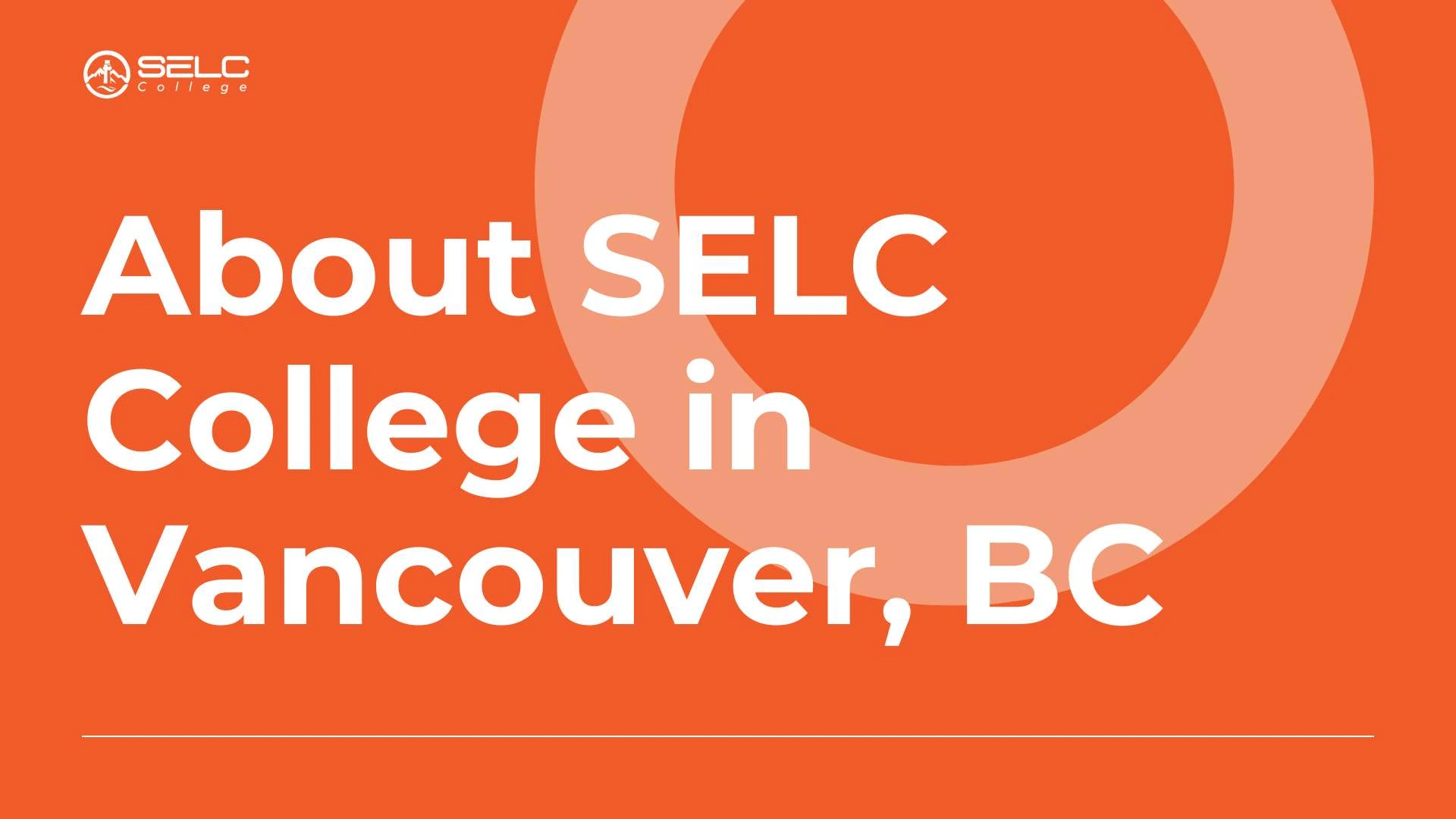 About SELC College in Vancouver, BC | 2025